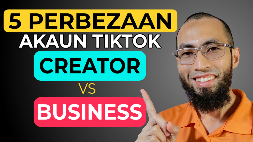 5 Perbezaan Akaun Tiktok Jenis Creator & Business Yang Anda Patut Tahu - Dezeek Digital